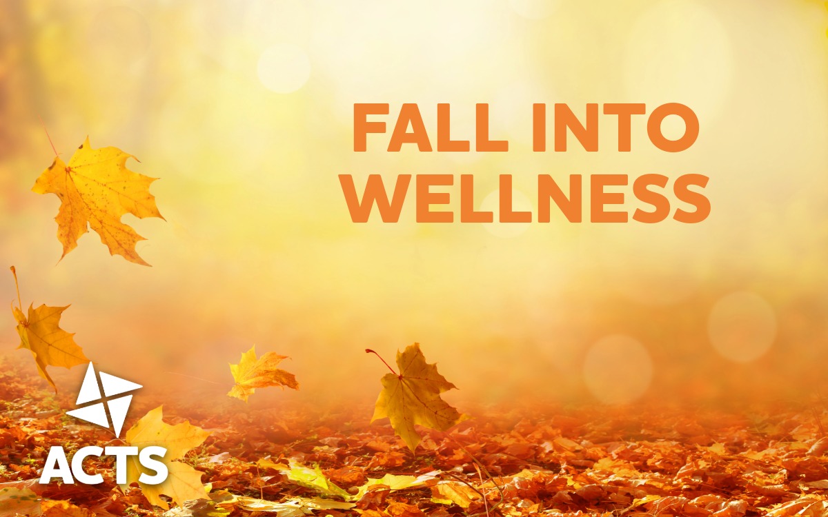 Fall into Wellness | ACTS Florida - Agency for Community Treatment ...